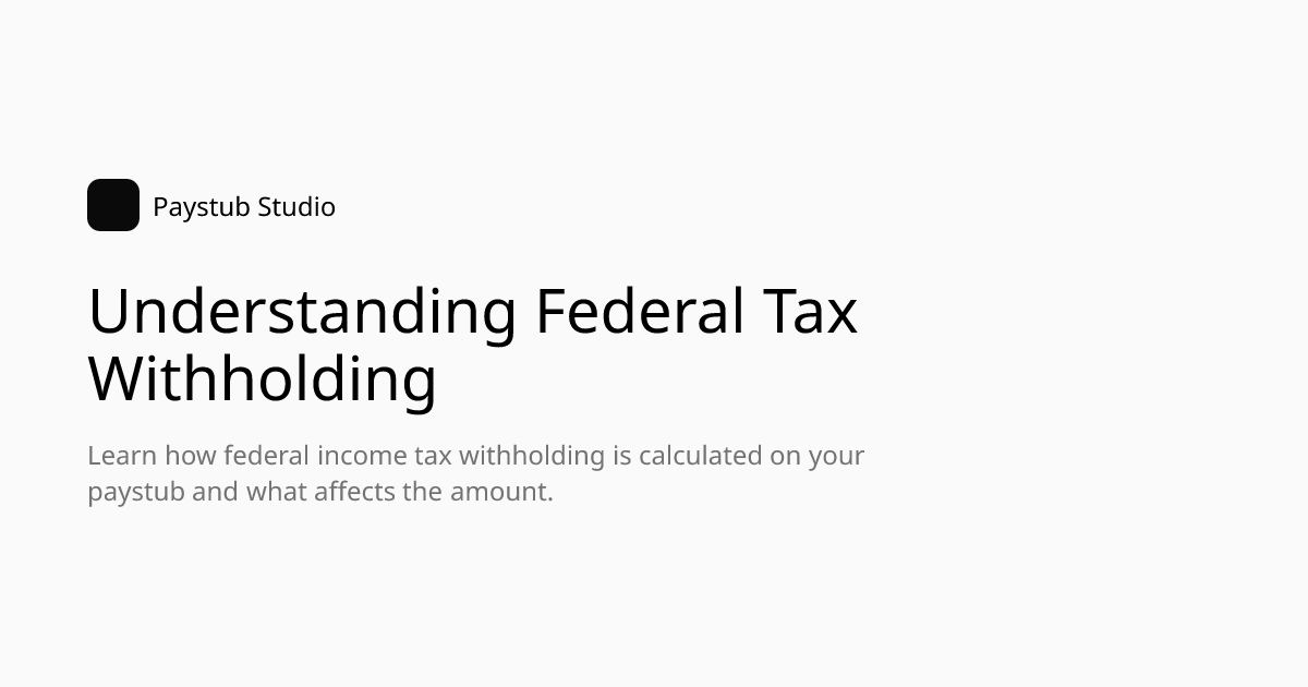 Understanding Federal Tax Withholding | Paystub Studio